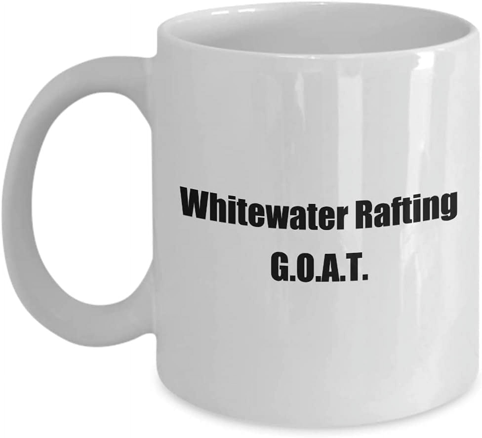 Whitewater Rafting G.O.A.T. Greatest of All Time Coffee Mug - Walmart.com