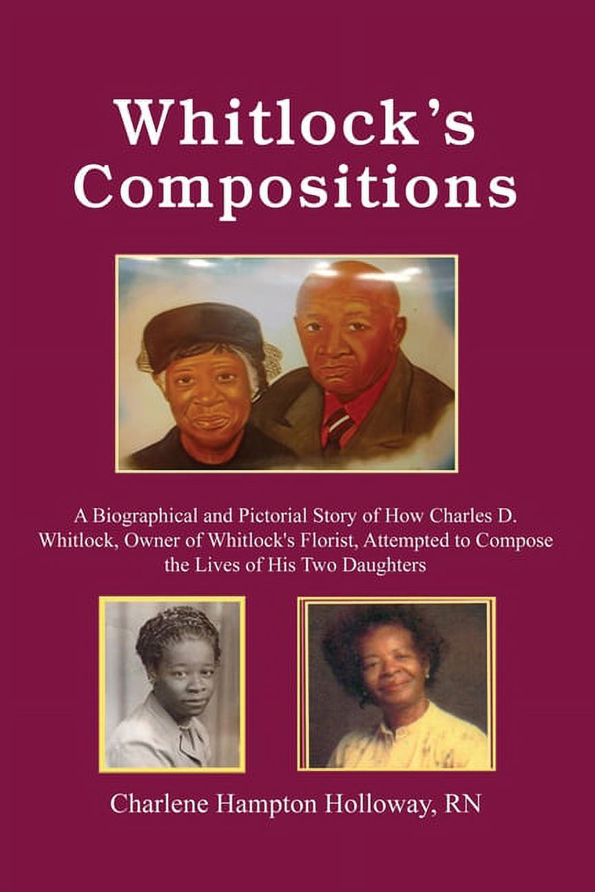 Whitlock's Compositions: A Biographical and Pictorial Story of How ...