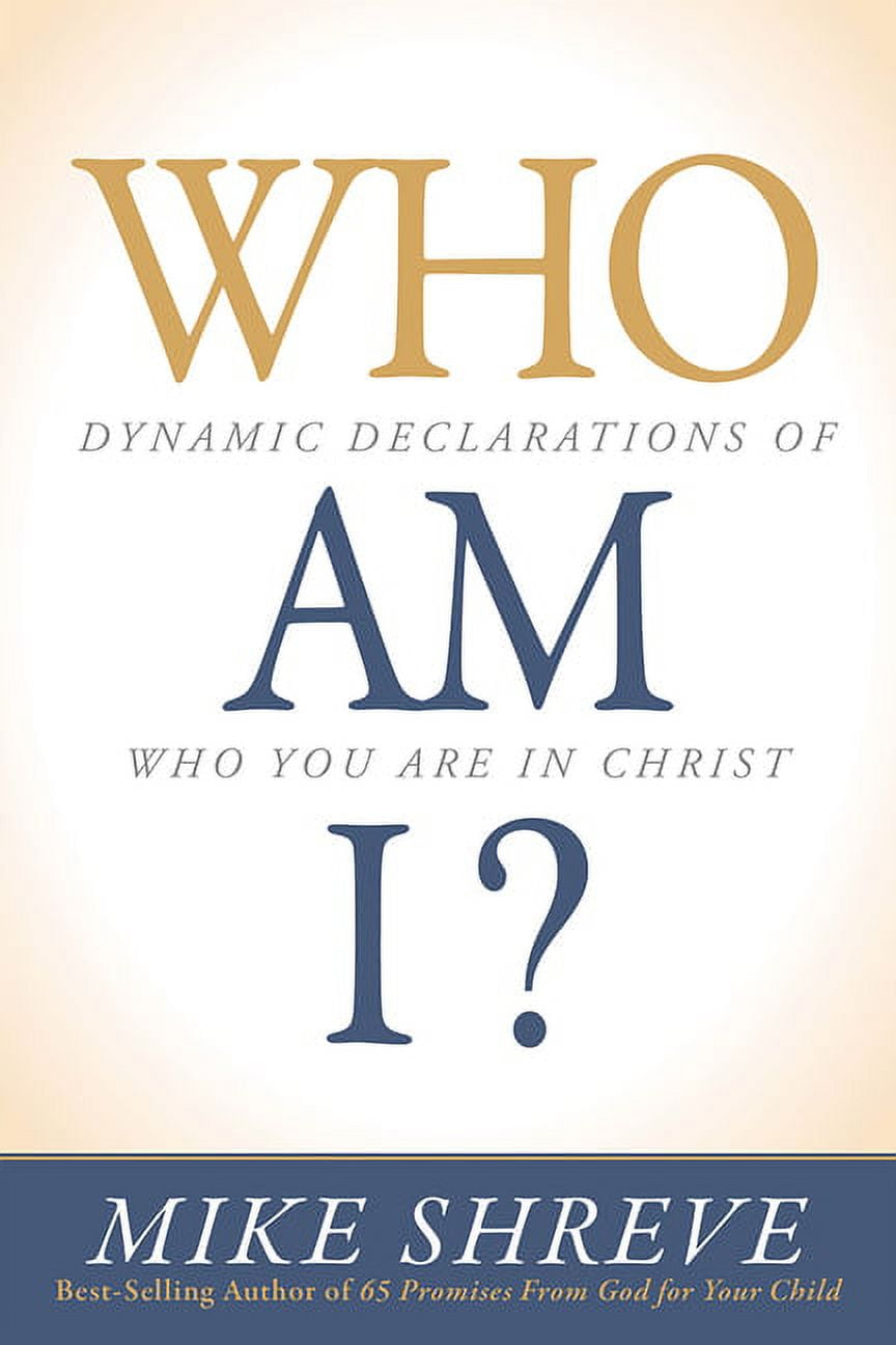 Who Am I?: Dynamic Declarations of Who You Are in Christ, (Paperback ...