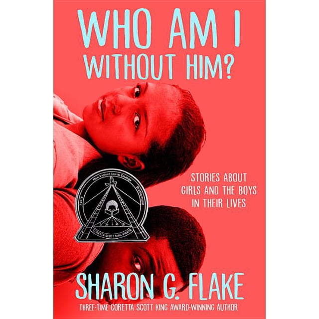 Who Am I Without Him? (Coretta Scott King Author Honor Title ...