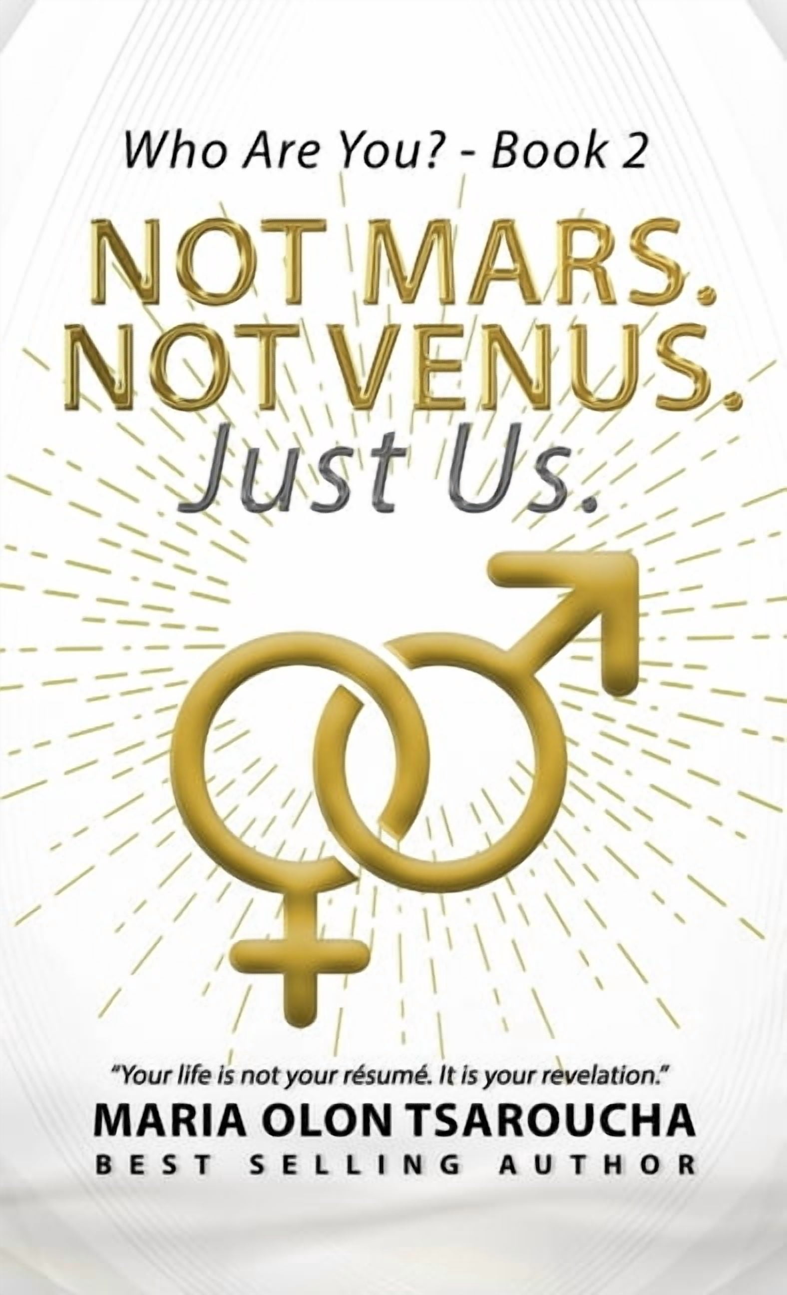 Who Are You? Not Mars. Not Venus. Just Us.: Ending the Myth That Men ...