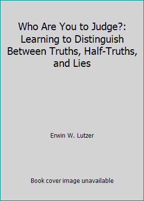 Pre-Owned Who Are You to Judge?: Learning to Distinguish Between Truths, Half-Truths, and Lies ...