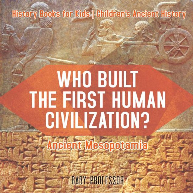 Who Built the First Human Civilization? Ancient Mesopotamia - History ...