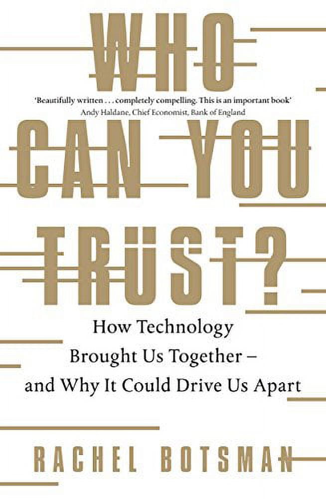 Who Can You Trust?: How Technology Brought Us Together - and Why It ...