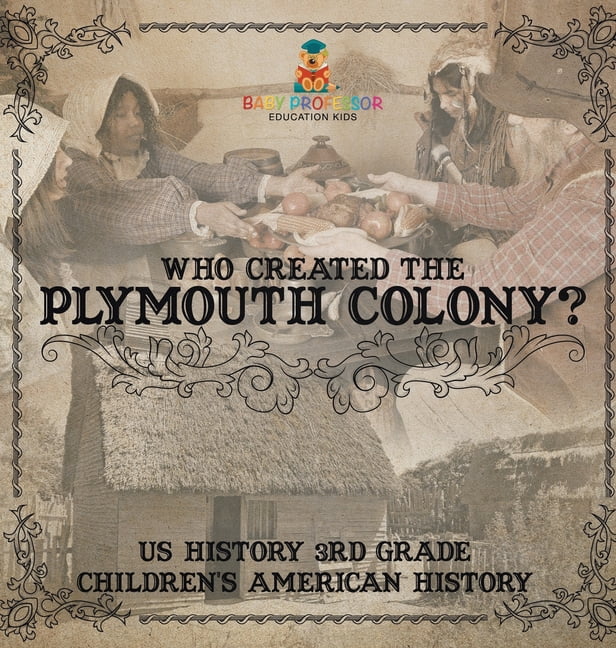 Who Created the Plymouth Colony? US History 3rd Grade Children's ...
