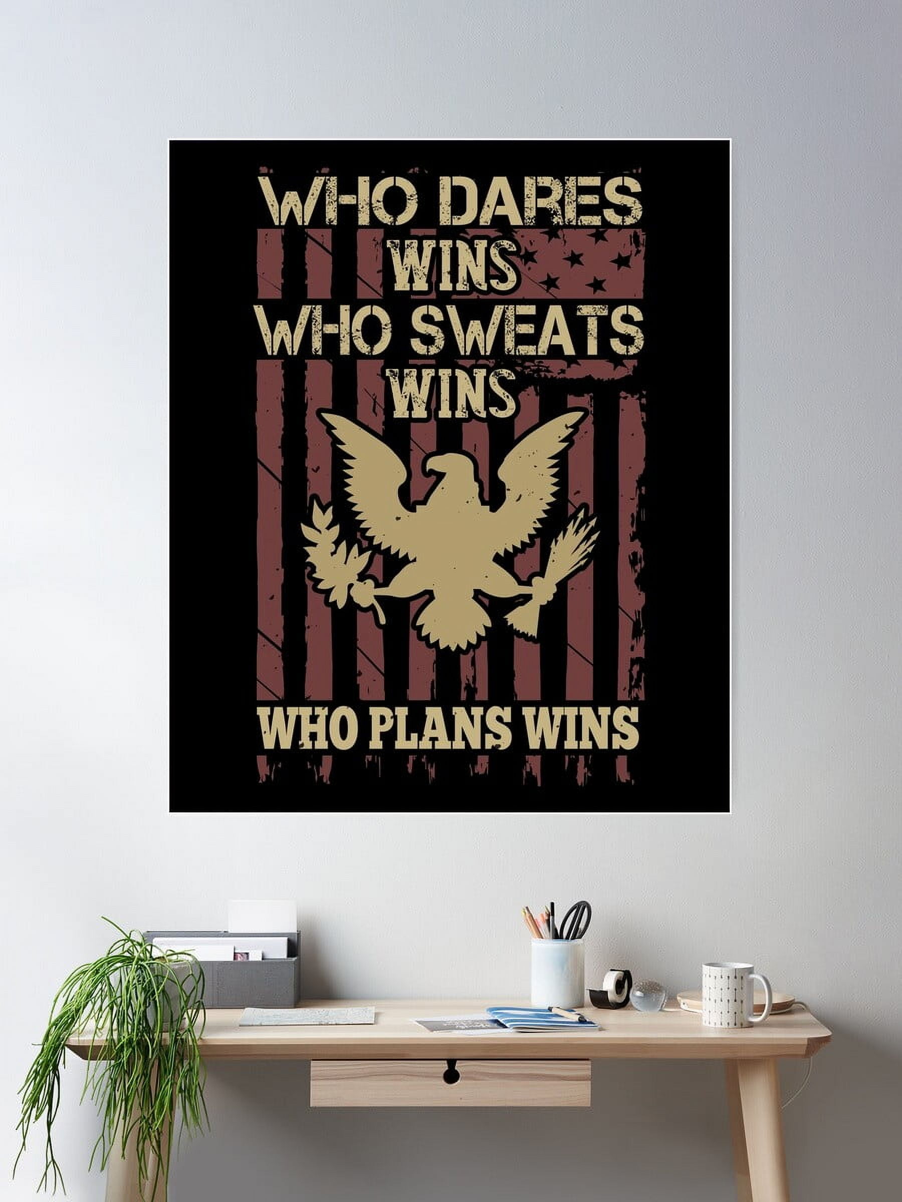 Who Dares, Wins. Who Sweats, Wins. Who Plans, Wins Poster Wall Art ...