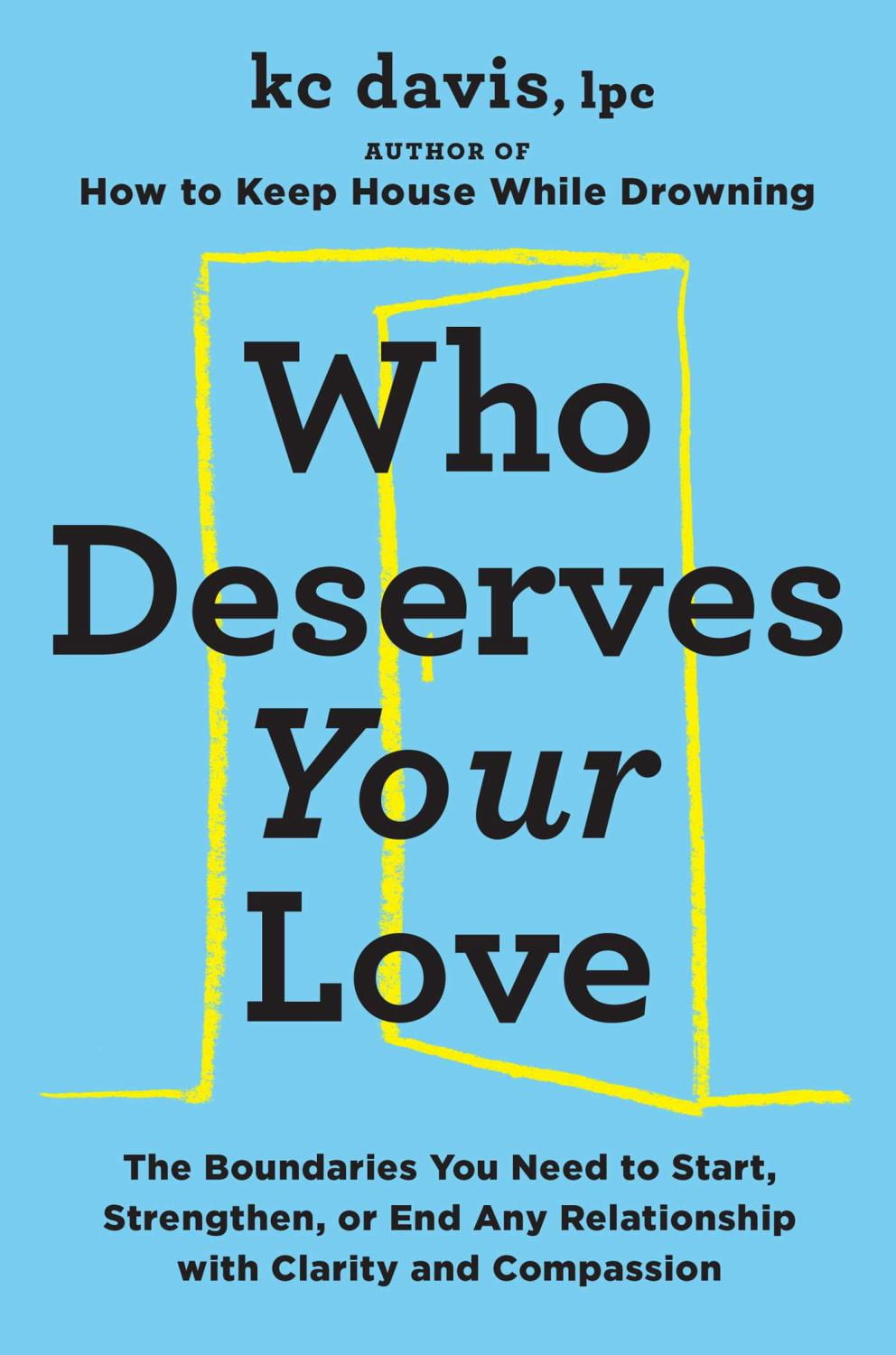 K. C. Davis: Who Deserves Your Love: How to Create Boundaries to Start ...