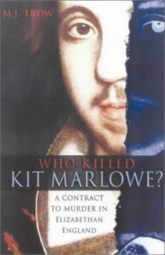 Pre-Owned Who Killed Kit Marlowe?: A Contract to Murder in Elizabethan ...