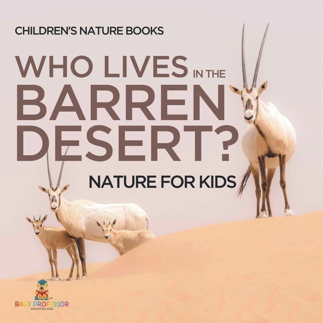 Who Lives In The Barren Desert? Nature for Kids Children's Nature Books ...