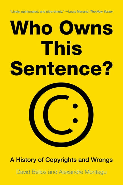 Who Owns This Sentence?: A History of Copyrights and Wrongs, (Paperback ...