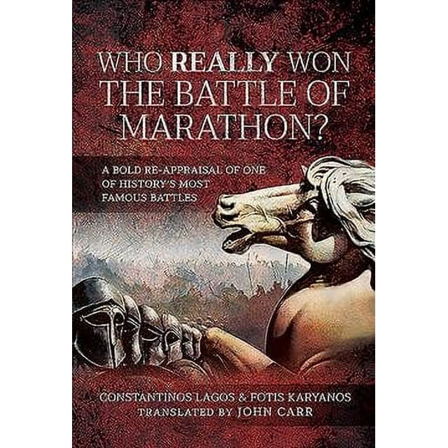 Who Really Won the Battle of Marathon? : A Bold Re-Appraisal of One of ...