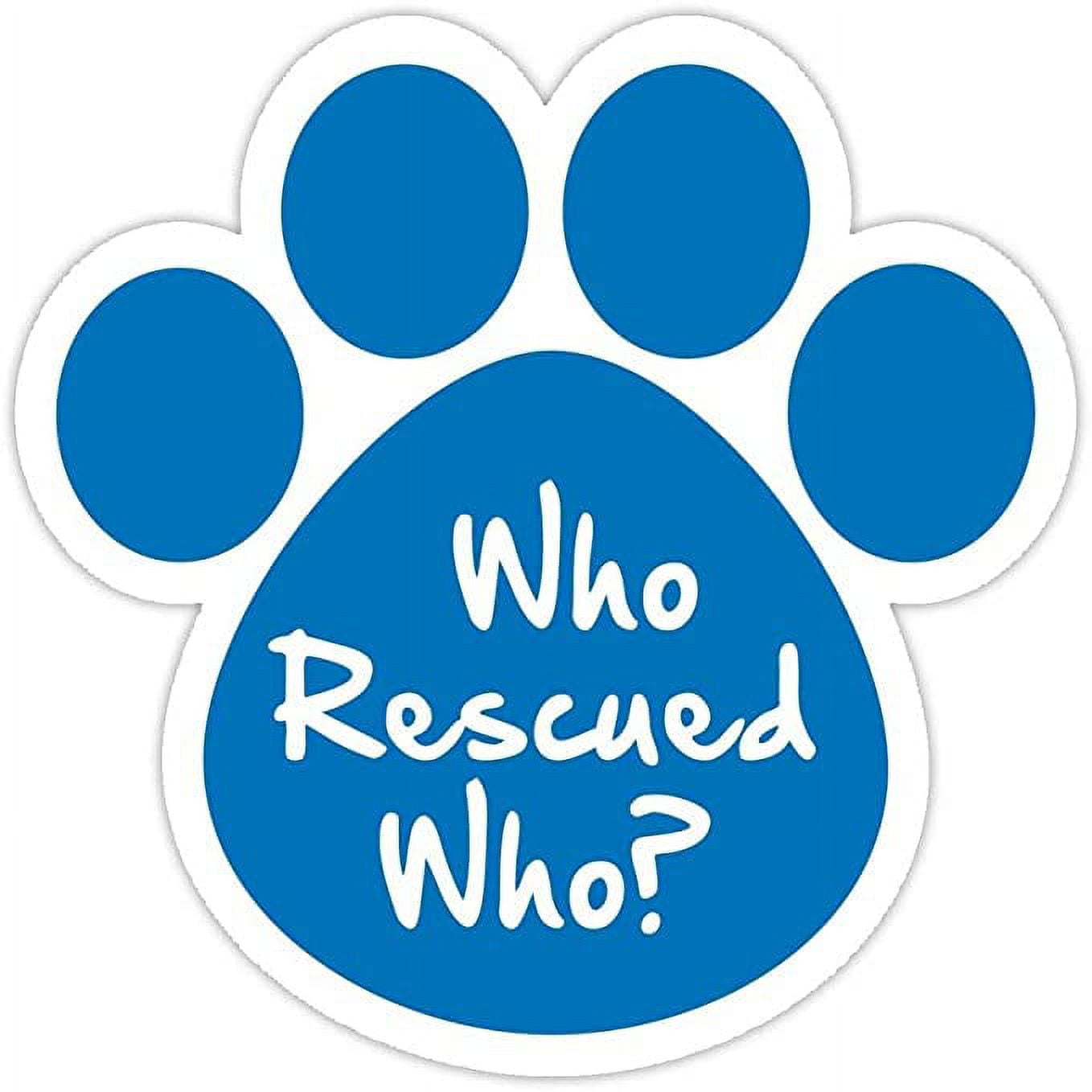 Who Rescued Who Blue Bumper Sticker Sticker 5"X 5" - Walmart.com