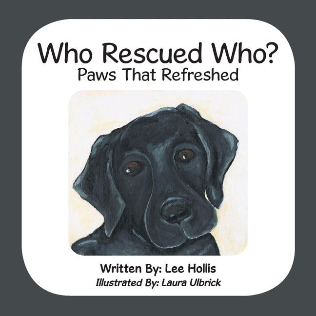 Who Rescued Who?: Paws That Refreshed - Walmart Business Supplies