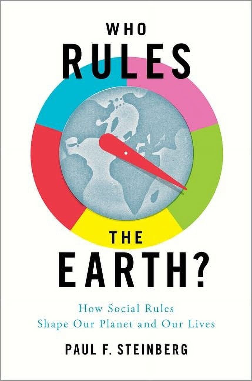 Who Rules the Earth?: How Social Rules Shape Our Planet and Our Lives ...