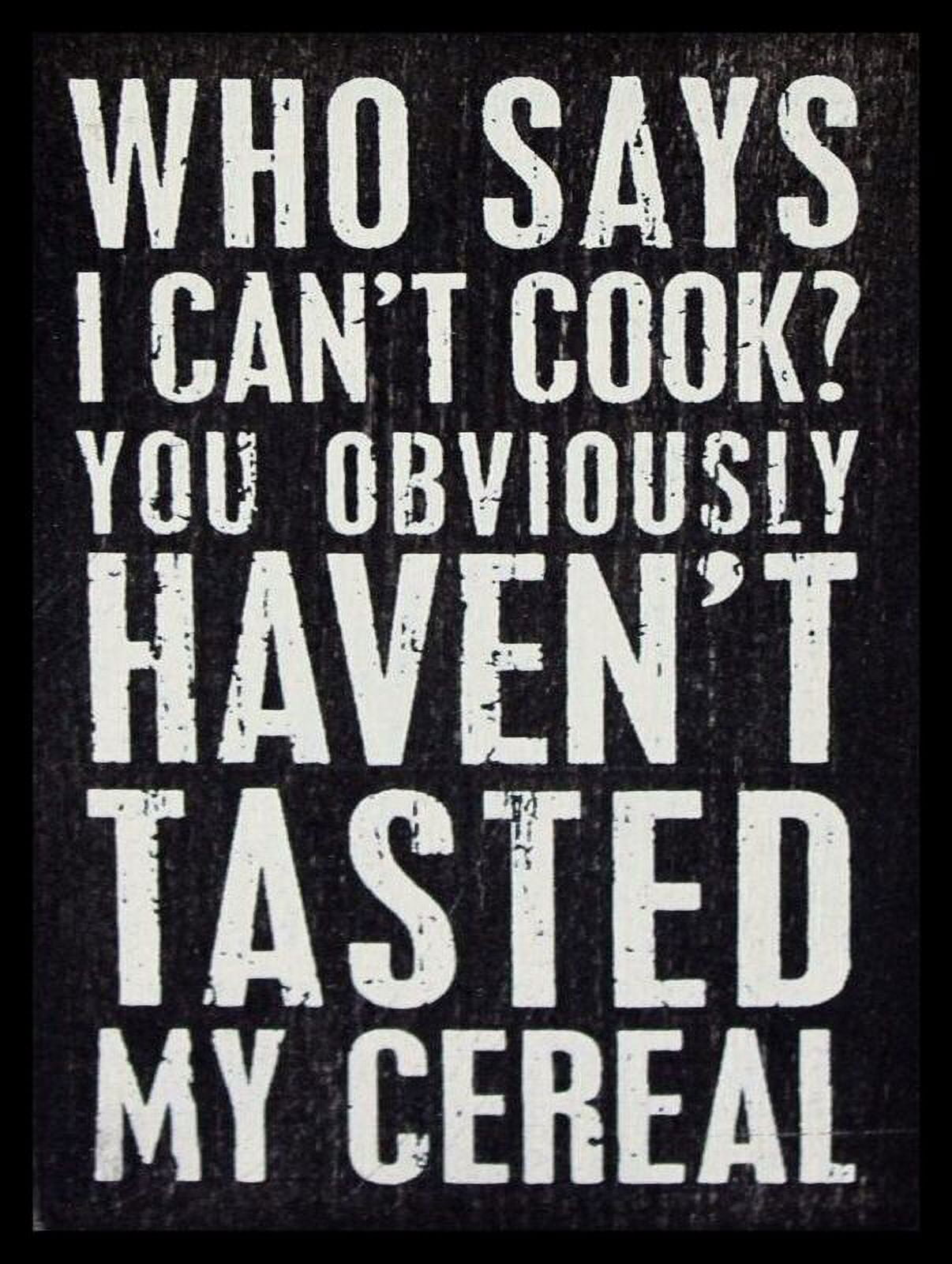 Who Says I Can't Cook, Retro replica vintage style metal sign/plaque ...