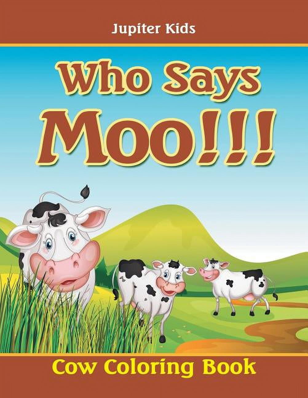 Who Says Moo!!!: Cow Coloring Book (Paperback) - Walmart.com