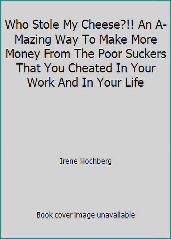 Pre-Owned Who Stole My Cheese ?!!: An Amazing Way to Make More Money ...