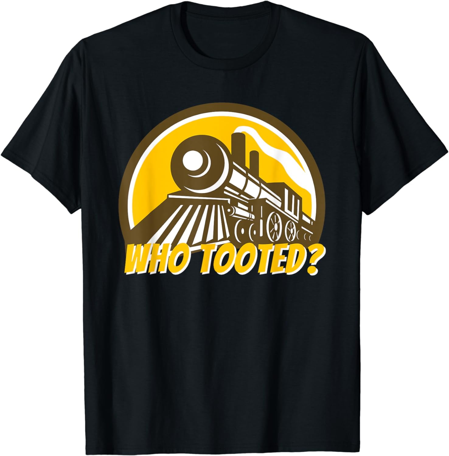 Who Tooted - Funny Train Lovers & Railroad Locomotive T-Shirt - Walmart.com