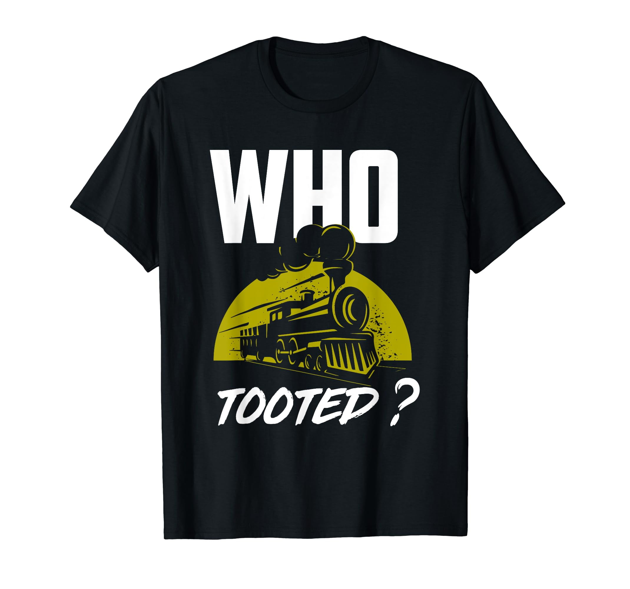 Who Tooted - Funny Train Lovers & Railroad T-Shirt - Walmart.com