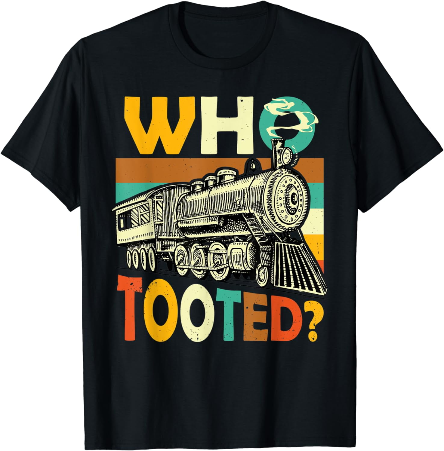 Who Tooted Funny Train Lovers - Railway Railroad Conductor T-Shirt ...