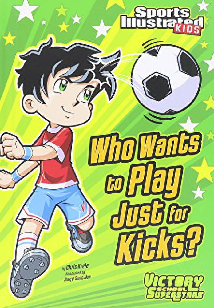 Pre-Owned Who Wants to Play Just for Kicks? Sports Illustrated Kids ...