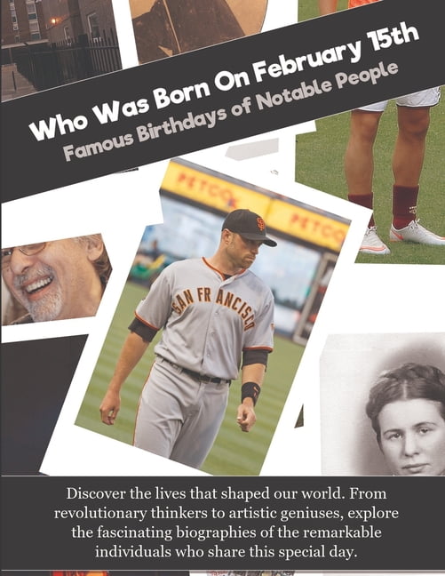 Who Was Born on Who Was Born On February 15th: Famous Birthdays of ...