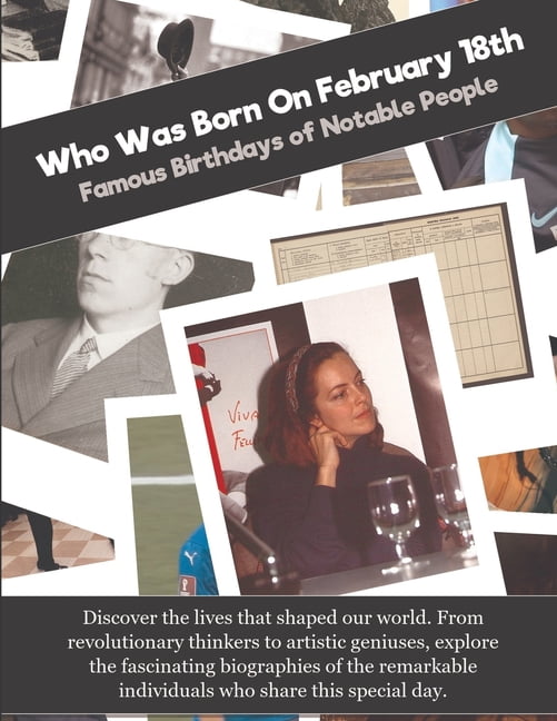 Who Was Born on Who Was Born On February 18th: Famous Birthdays of ...