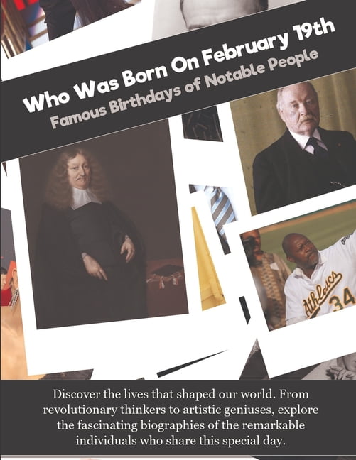 Who Was Born on Who Was Born On February 19th: Famous Birthdays of ...