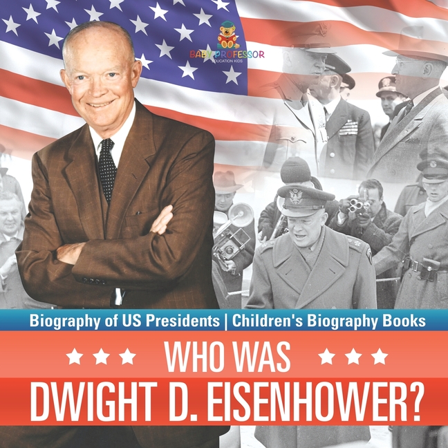 Who Was Dwight D. Eisenhower? Biography of US Presidents Children's ...