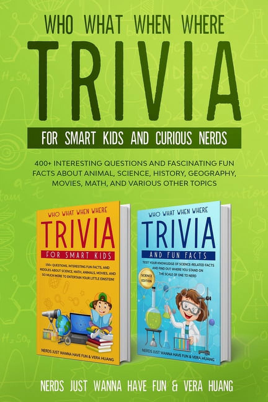 Who What When Where Trivia for Smart Kids and Curious Nerds: 400 ...