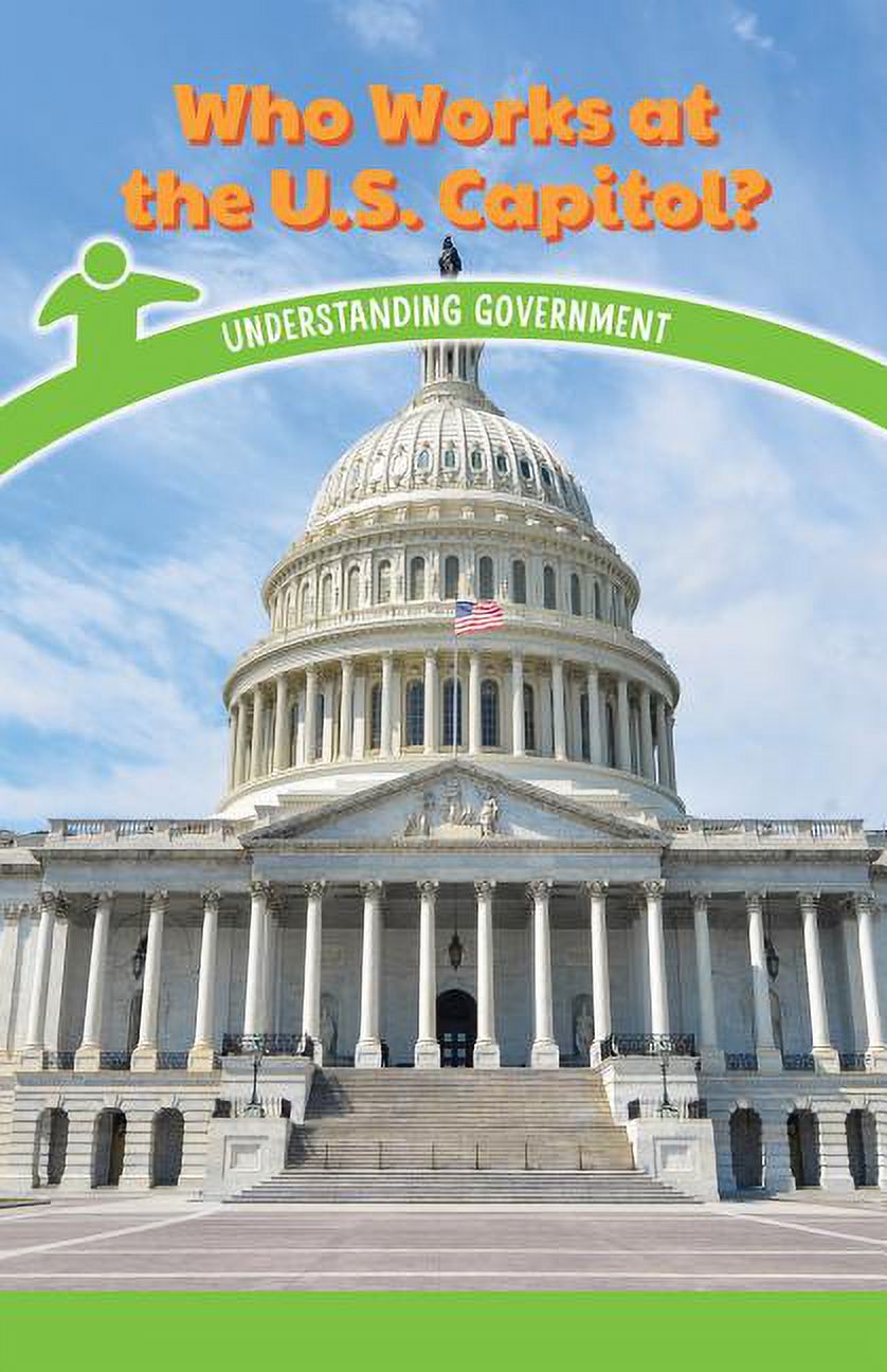 Who Works at the U.S. Capitol?: Understanding Government (Civics for ...