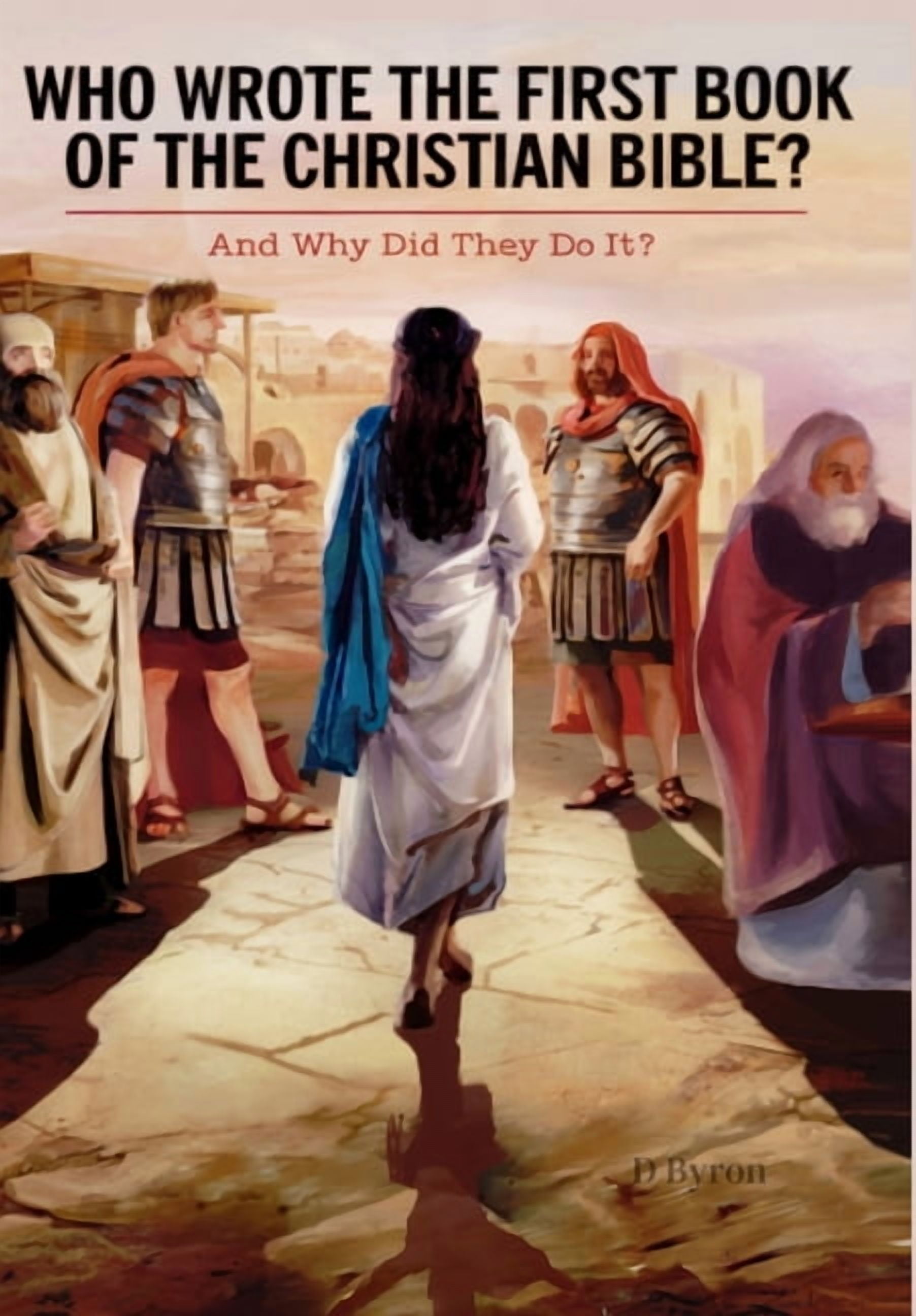 Who Wrote the First Book of the Christian Bible?: And why did they do ...