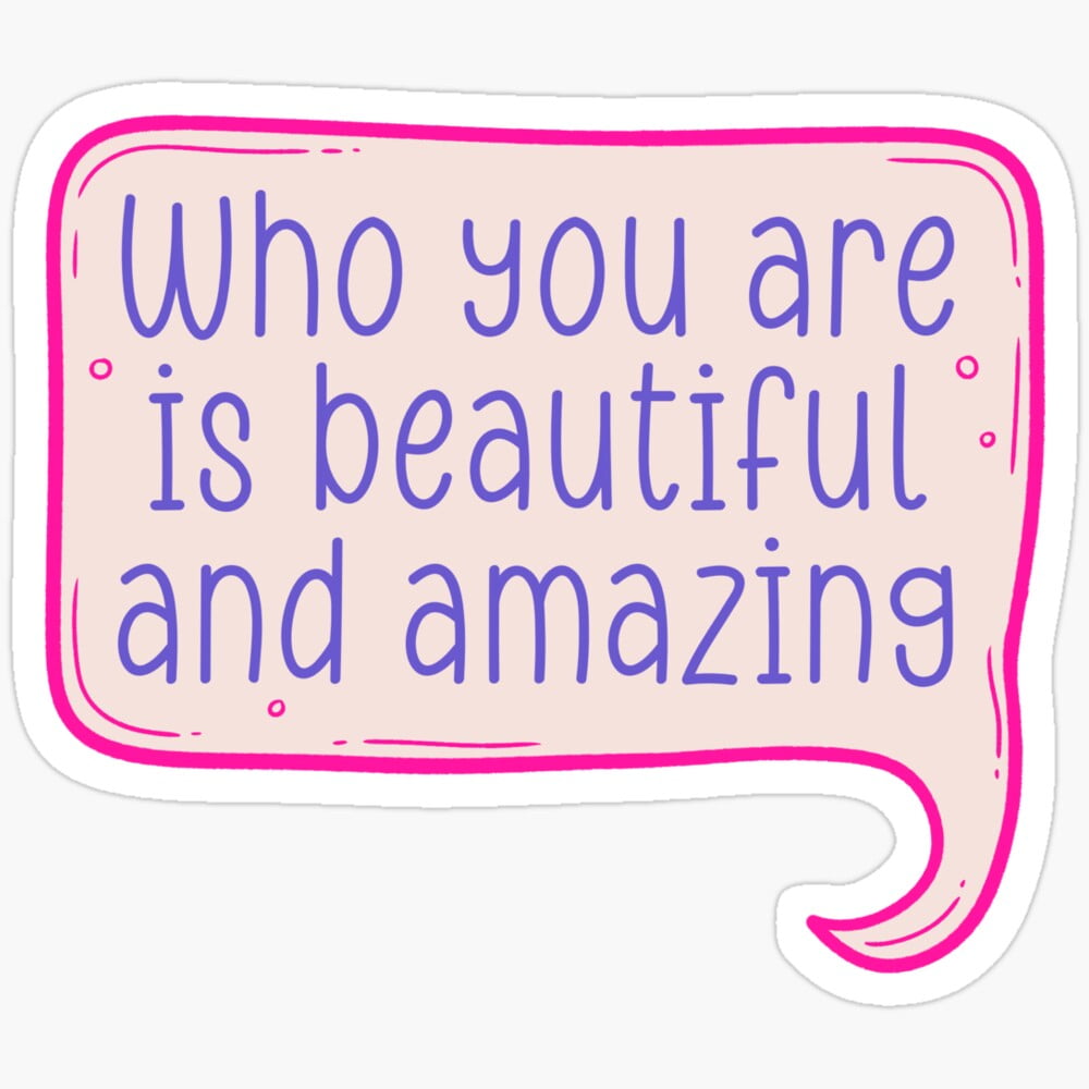 Who You Are Is Beautiful And Amazing Positive Motivational Quote ...