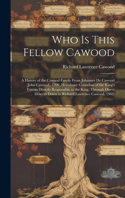 Who is This Fellow Cawood: a History of the Cawood Family From Johannes ...