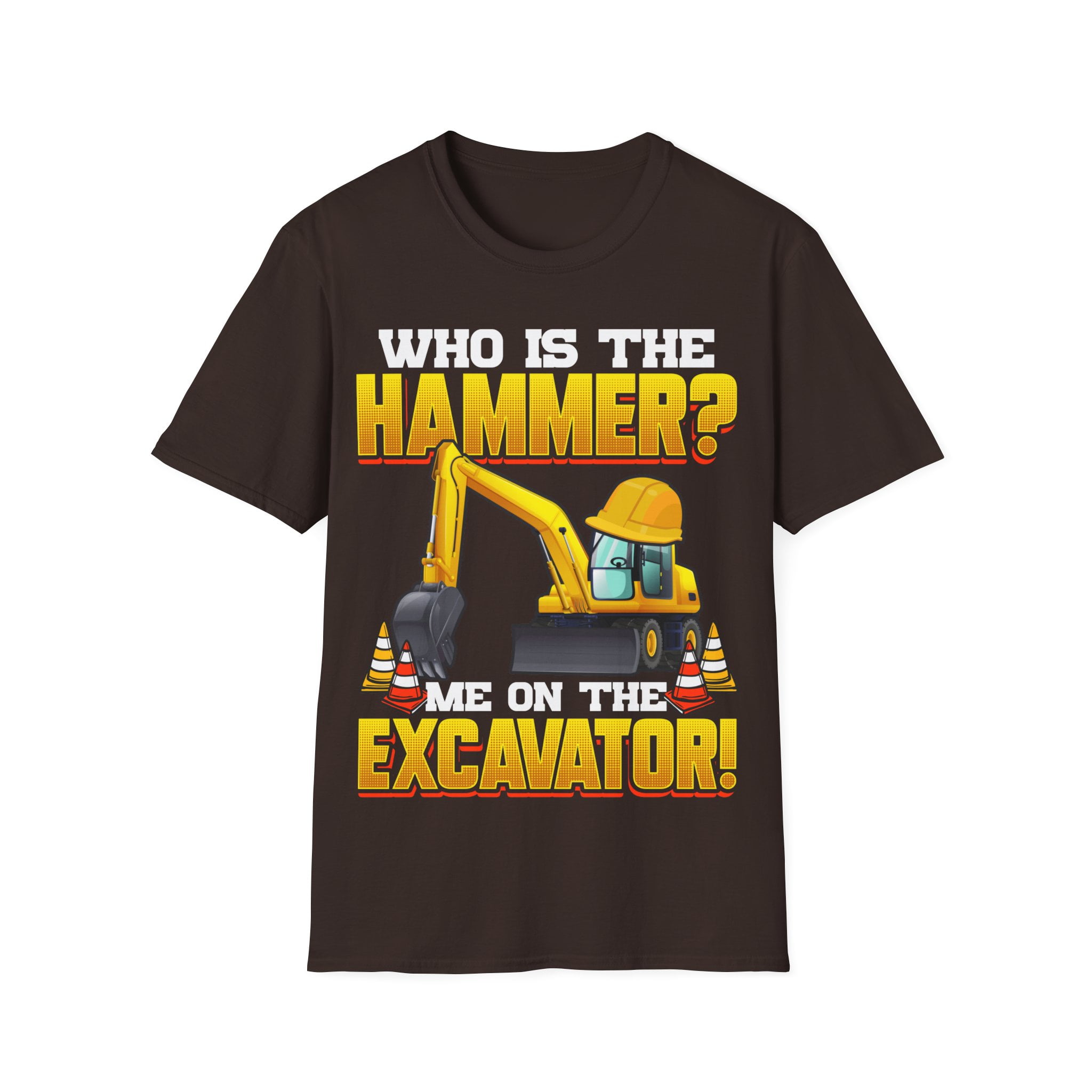 Who is the Hammer Me On the Excavator Heavy Machinery Humor Unisex T ...