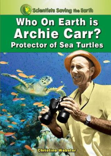 Pre-Owned Who on Earth Is Archie Carr?: Protector of Sea Turtles ...
