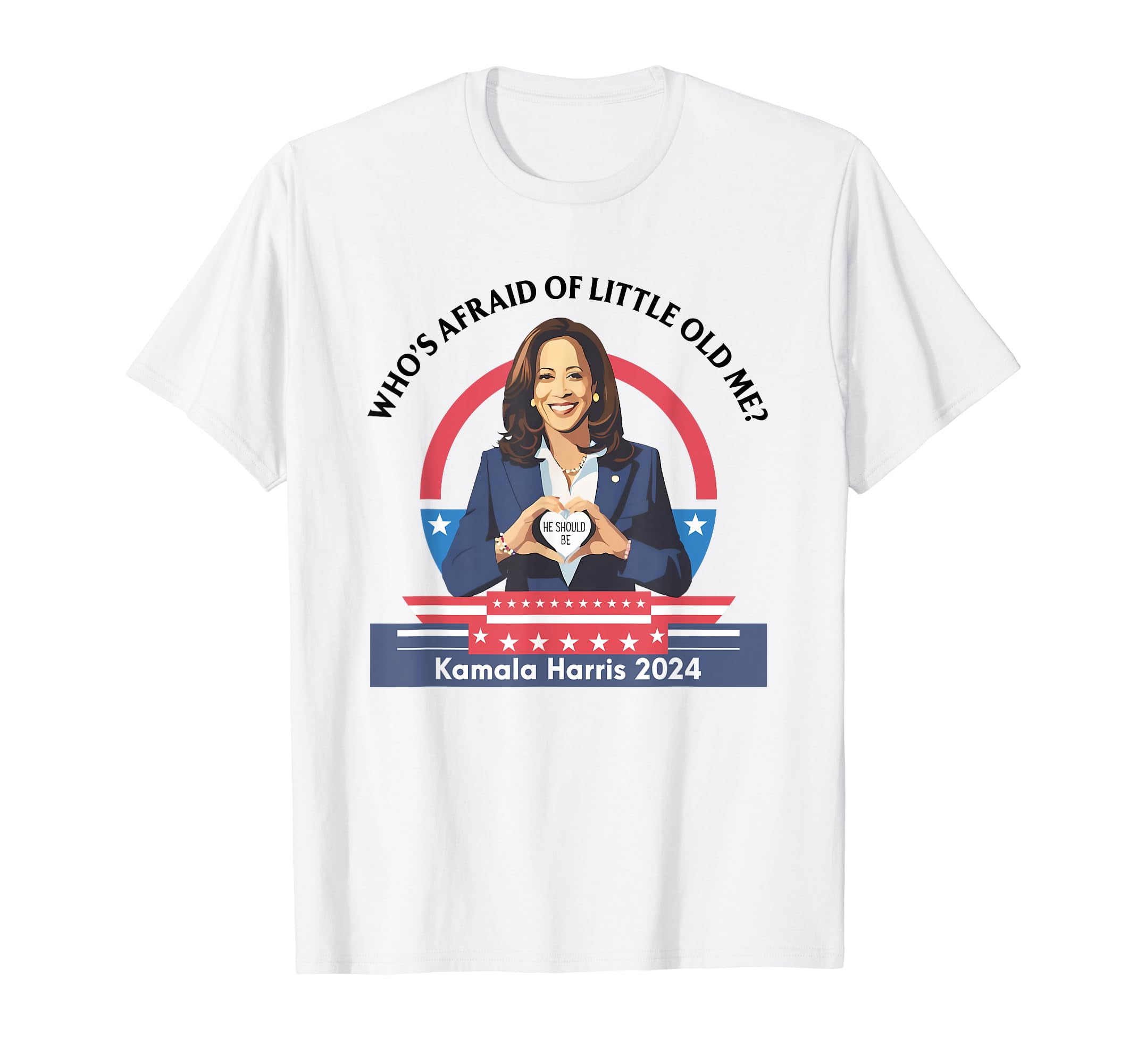 Who's Afraid Of Little Funny Old Me Kamala Harris 2024 T-Shirt ...