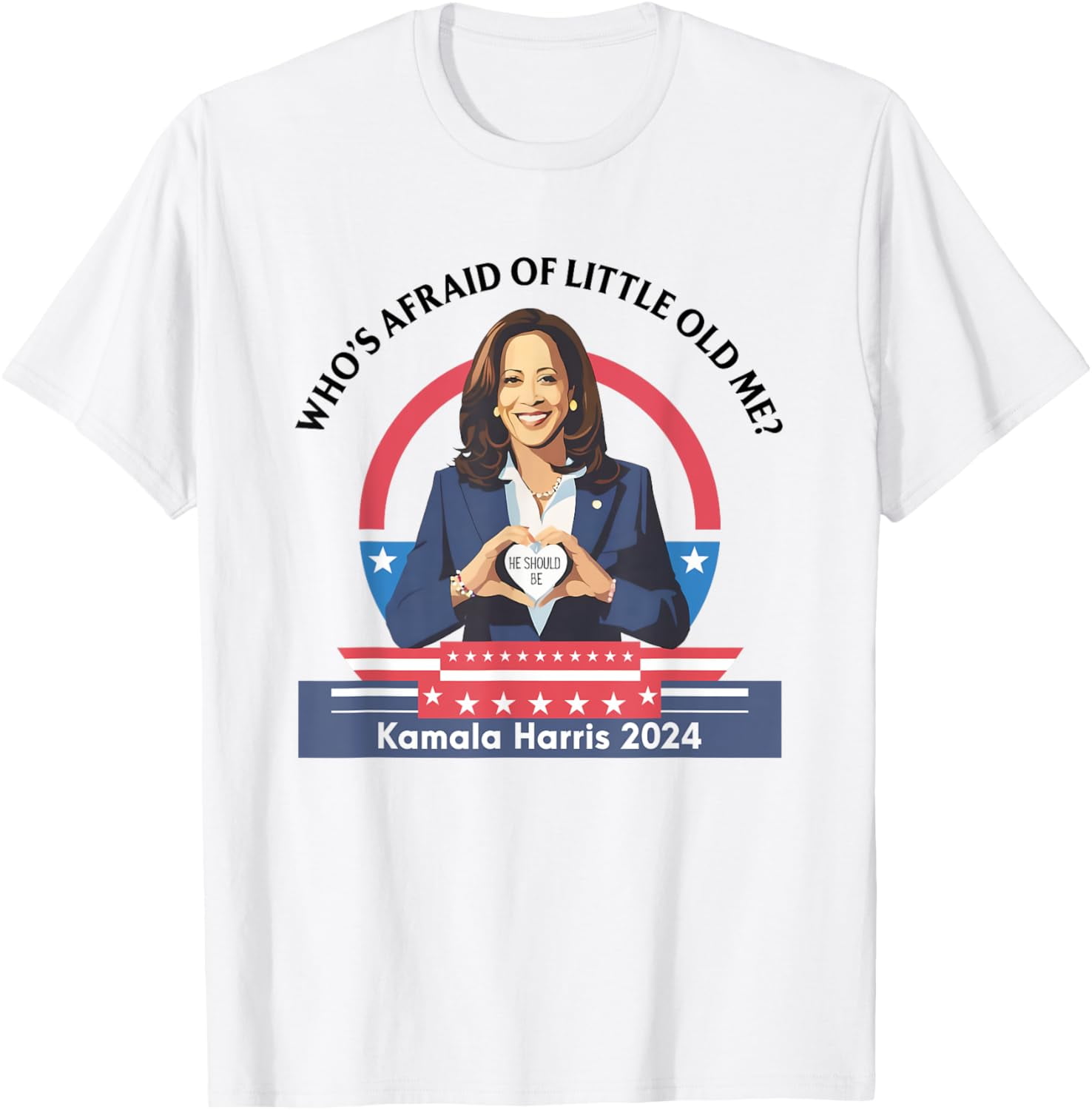 Who's Afraid Of Little Funny Old Me Kamala Harris 2024 T-Shirt ...