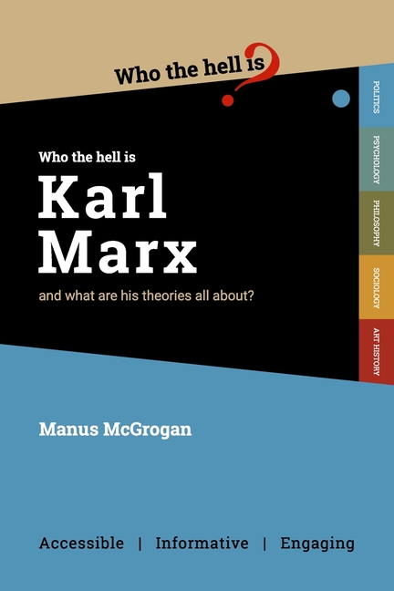 Who the Hell is Karl Marx?: And what are his theories all about ...