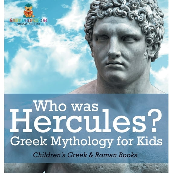 Who was Hercules? Greek Mythology for Kids Children's Greek & Roman ...