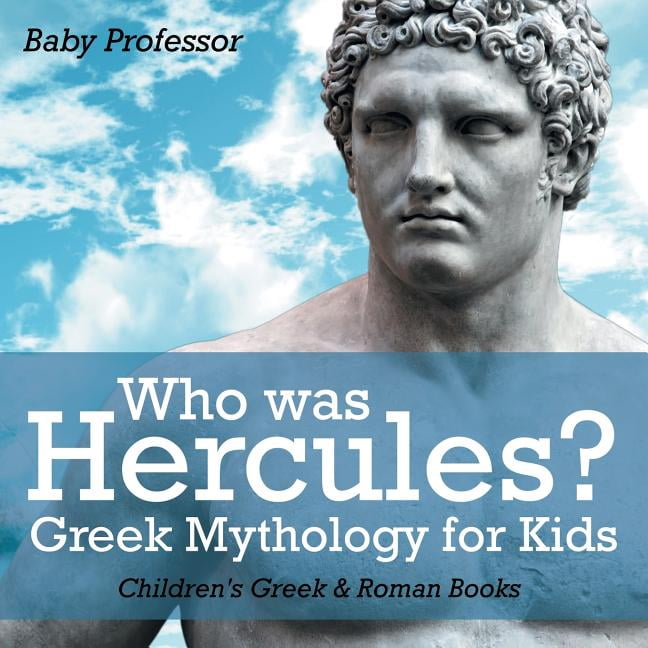 Who was Hercules? Greek Mythology for Kids Children's Greek & Roman ...