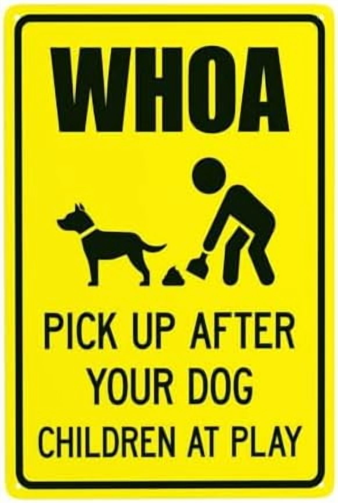 Whoa Pick Up After your Dog Children At Play Warning Sign, Clean Up Dog ...