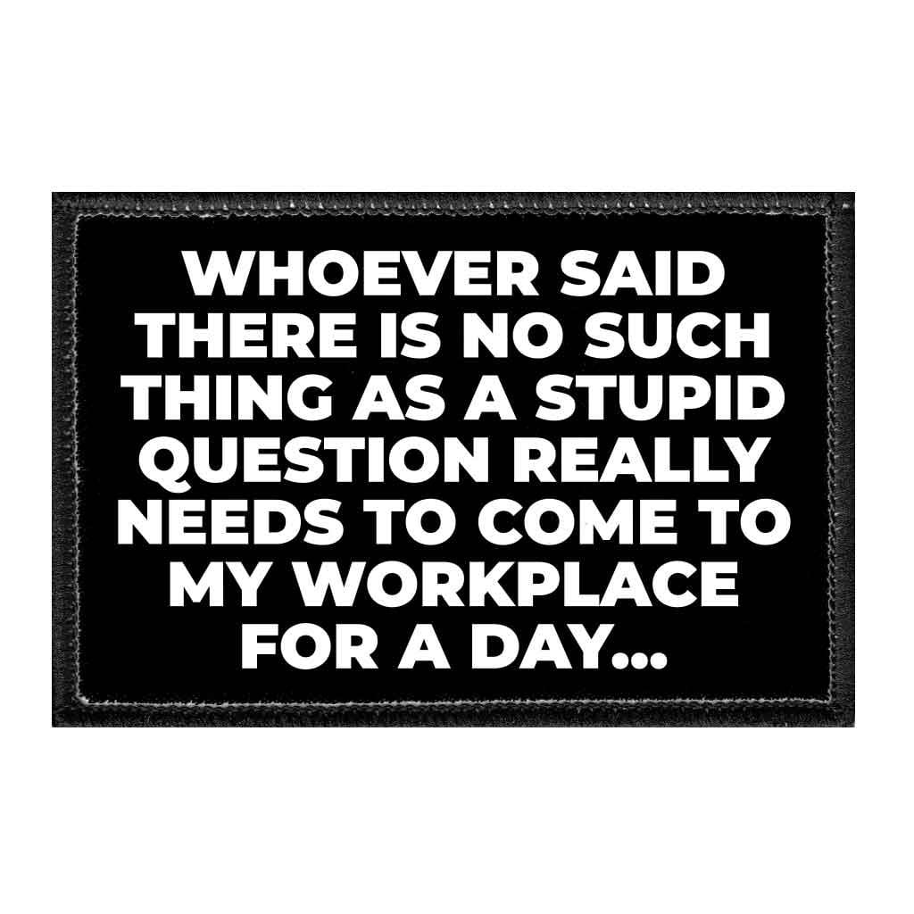 Whoever Said There Is No Such Thing As A Stupid Question Really Needs ...