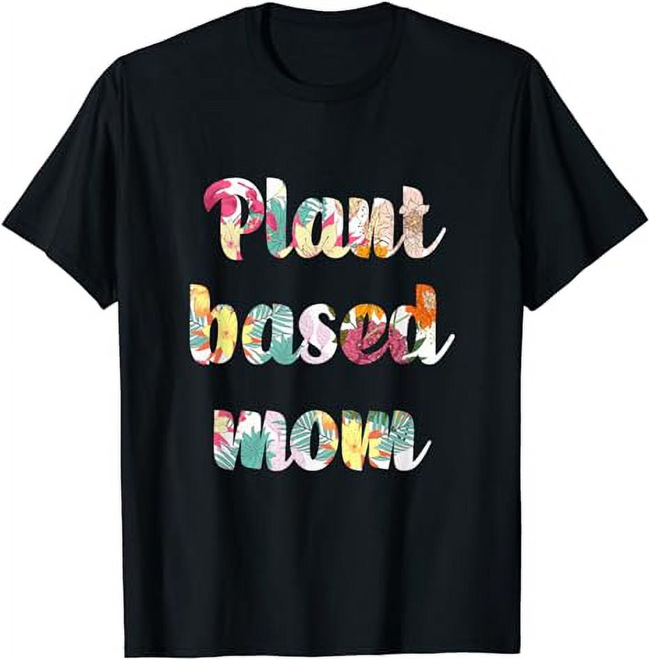 Whole Foods Plant Based Life Style Vegan Plant Based T-Shirt - Walmart.com