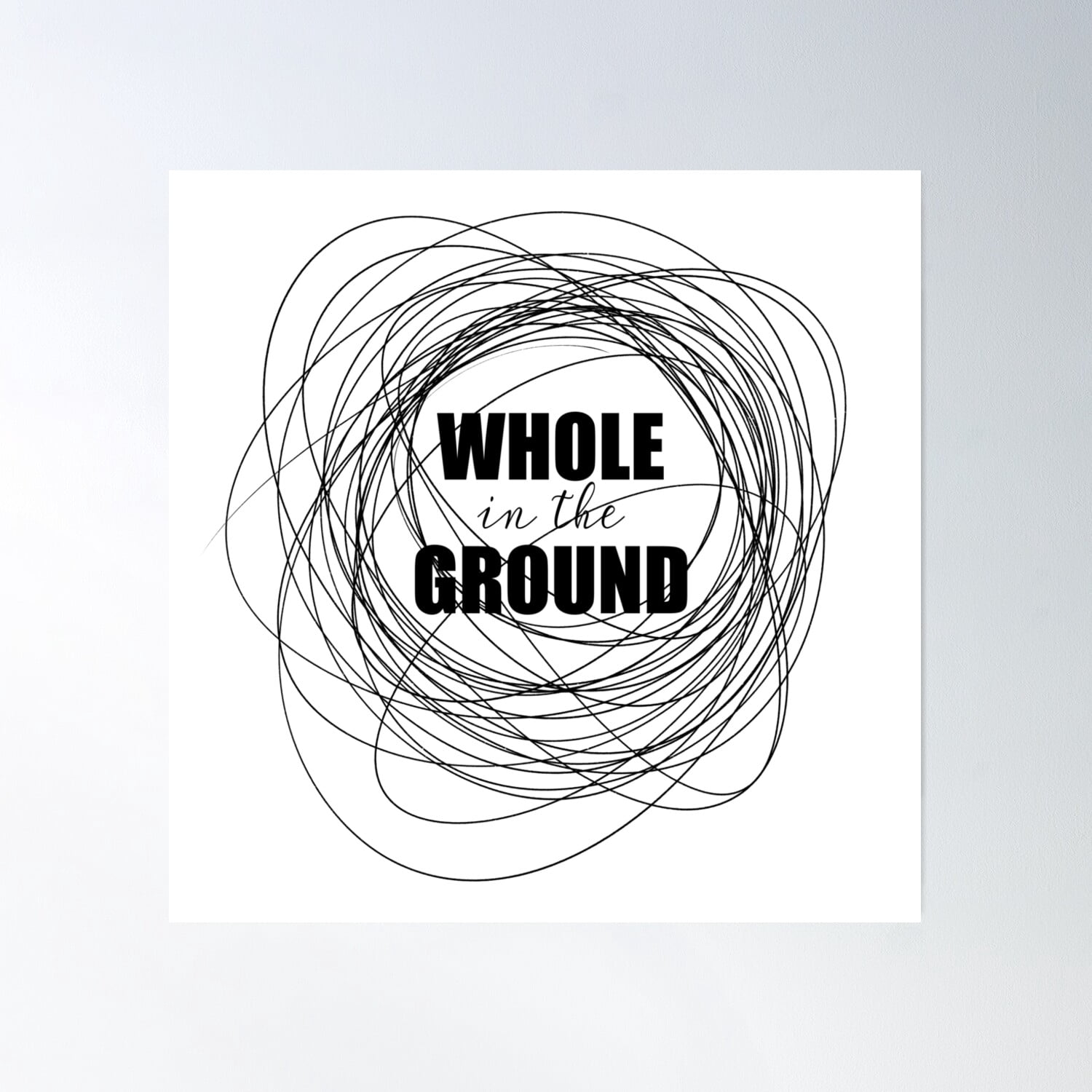 Whole In The Ground Poster Wall Art, Modern Wall Decor, 16x16 UNFRAMED ...