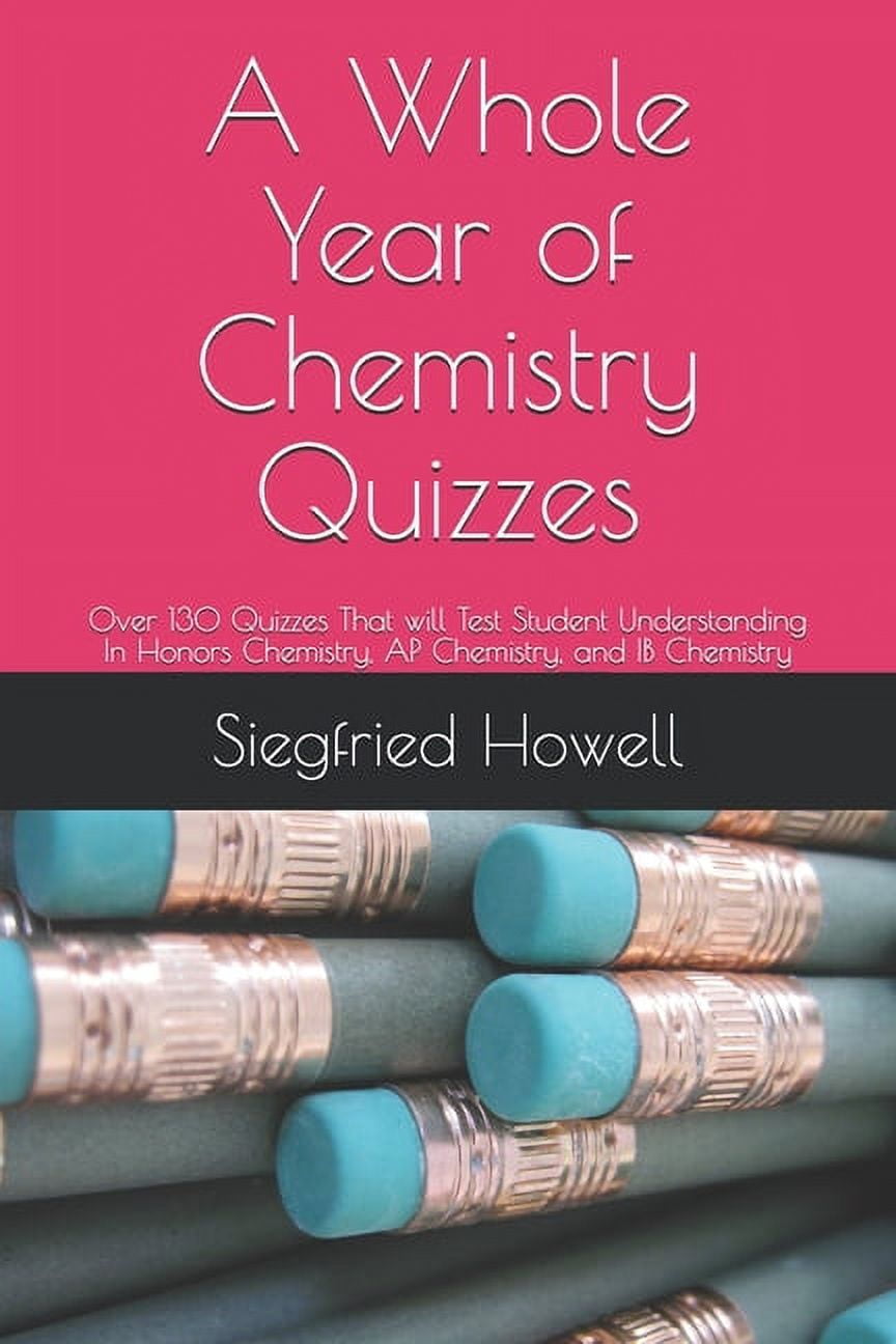 A Whole Year of Chemistry: A Whole Year of Chemistry Quizzes : 0ver 130 ...