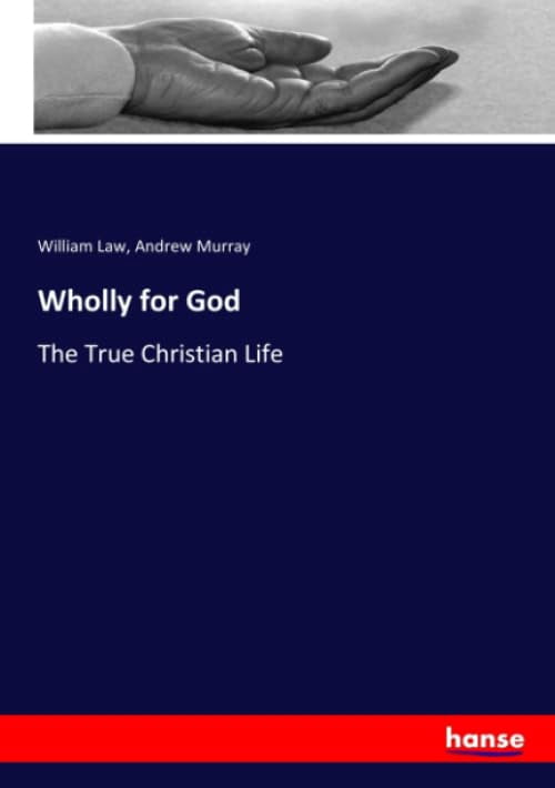 Wholly for God: The True Christian Life Andrew Murray Murray,William ...