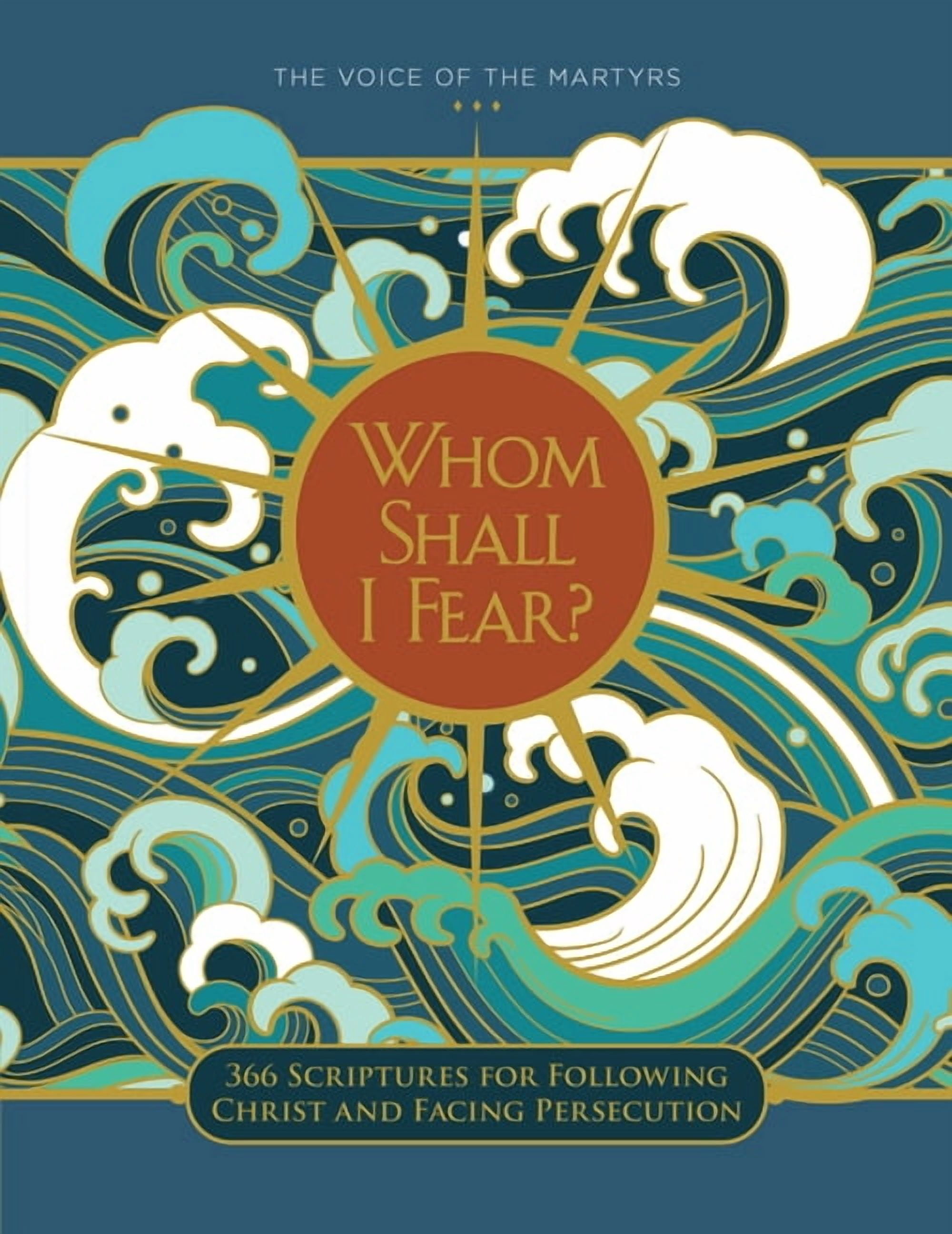 Whom Shall I Fear?: 366 Scriptures for Following Christ and Facing ...