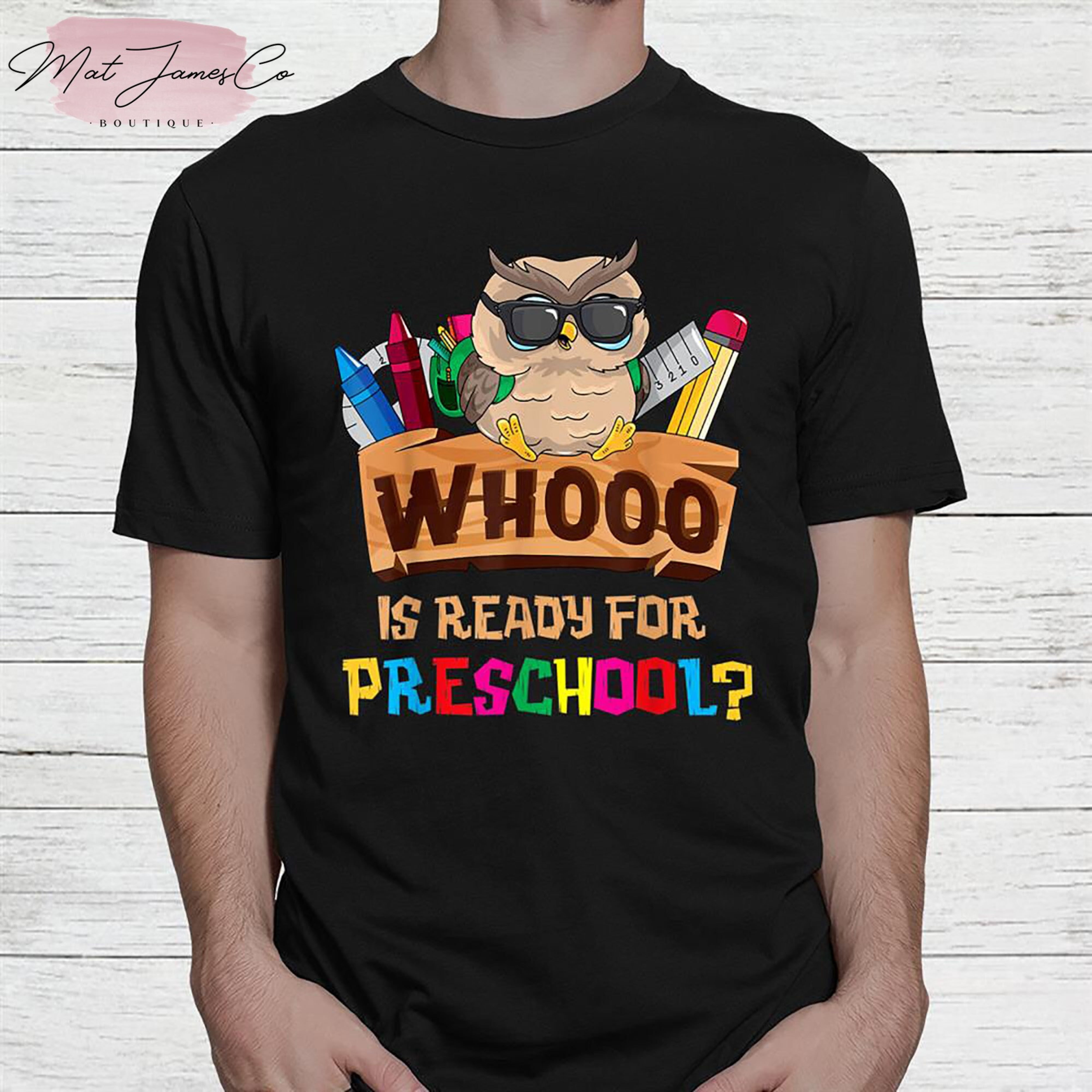 Whooo Is Ready For Preschool Owl Back To School First Day Tshirt ...
