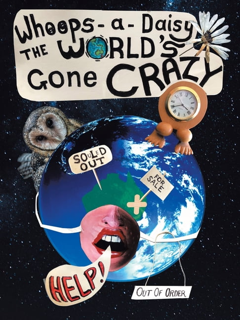 Whoops-a-daisy the World?s Gone Crazy : A Book in Rhyme by Betzy ...